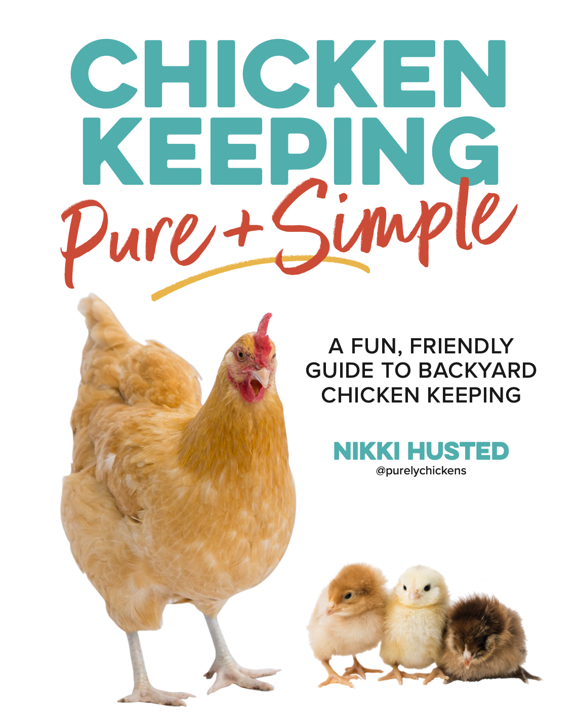 Chicken Keeping Pure and Simple — Purely Chickens