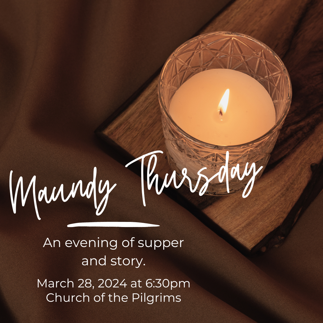 Supper and Storytelling - Maundy Thursday - 3/28 — Church of the Pilgrims