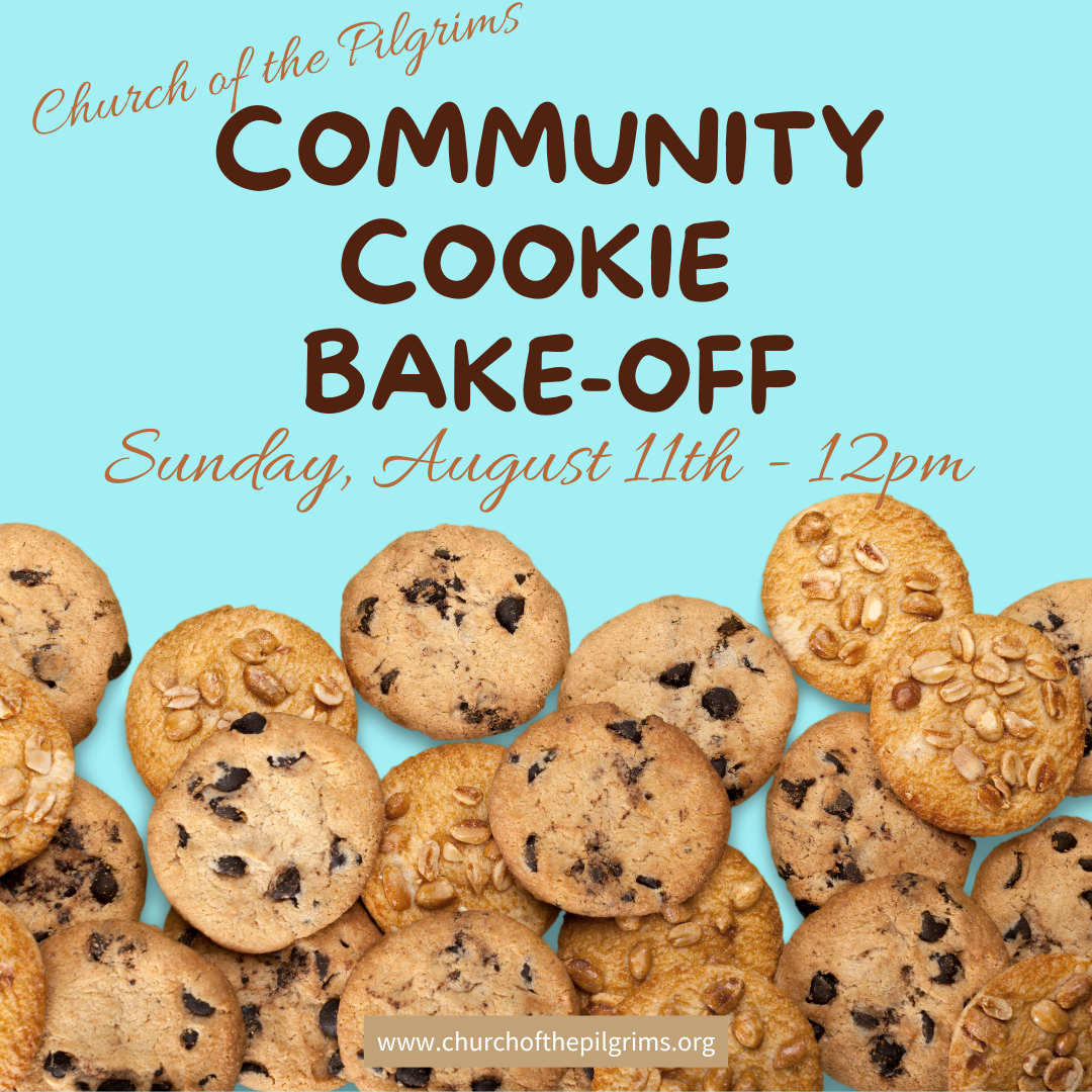 Community Cookie Bake-Off - 8/11 — Church of the Pilgrims