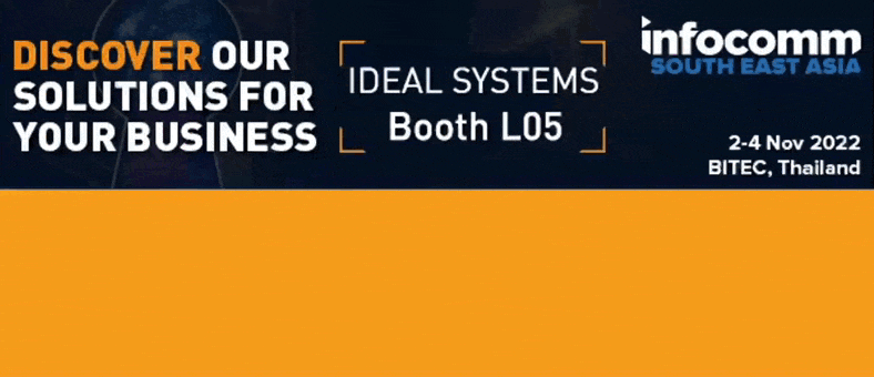 Discover our Pro AV solutions at InfoComm SEA 2022! — IDEAL SYSTEMS