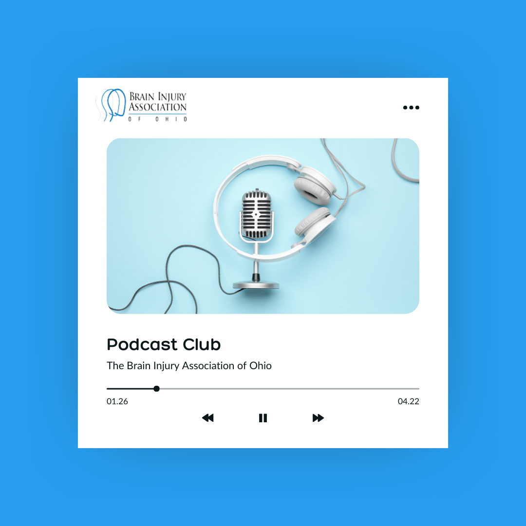 Podcast Club — The Brain Injury Association of Ohio