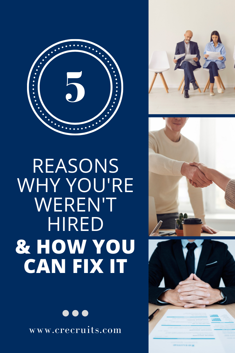 5 Reasons Why You Weren't Hired, and What You Can Do About It