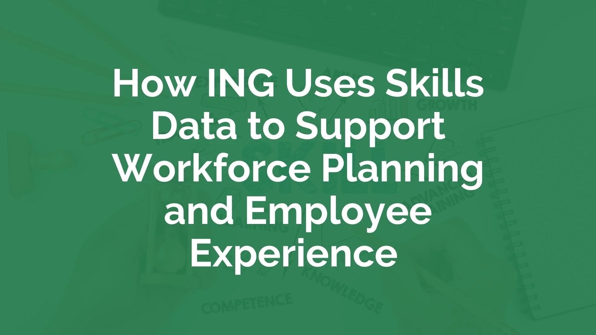 How ING Uses Skills Data To Support Workforce Planning And Employee ...
