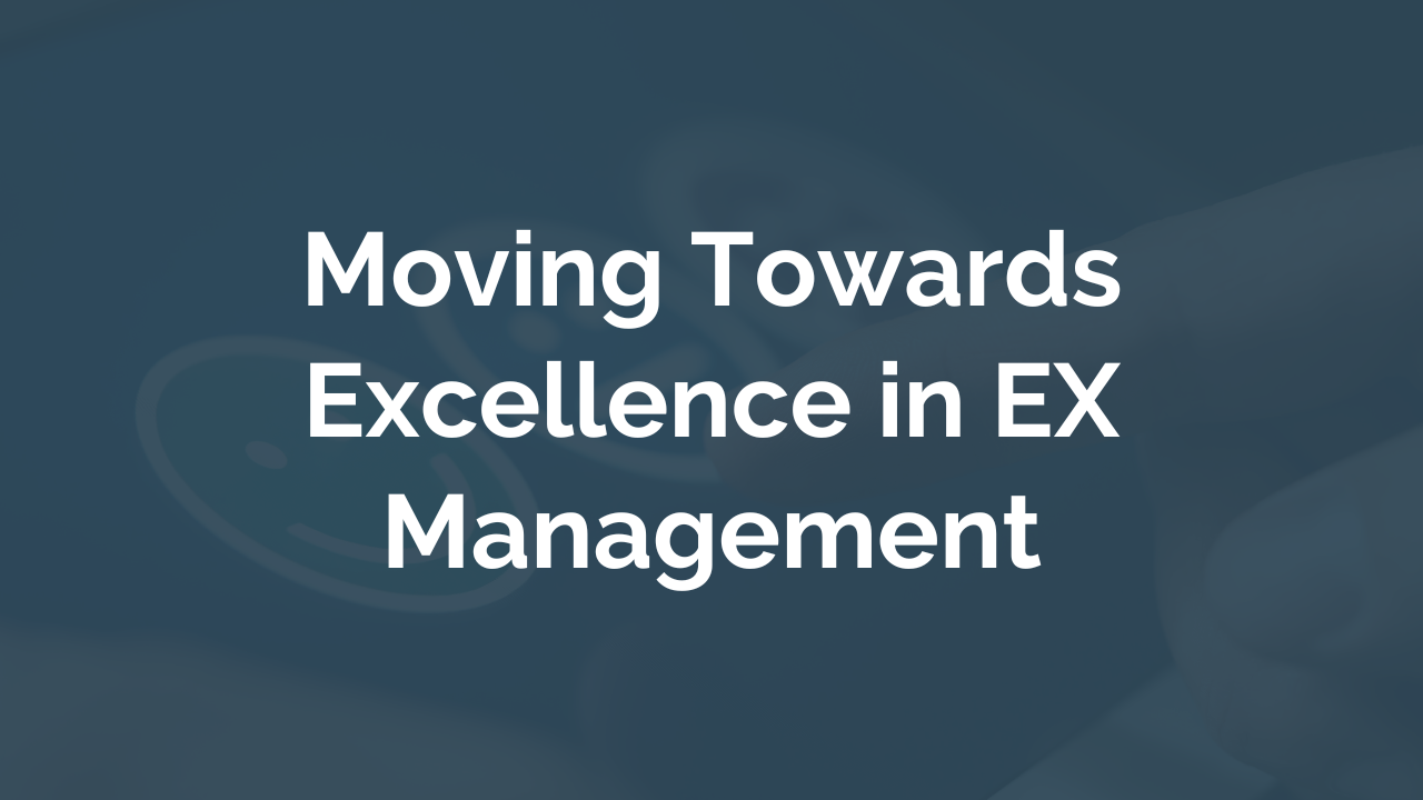 Moving Towards Excellence in EX Management | myHRfuture
