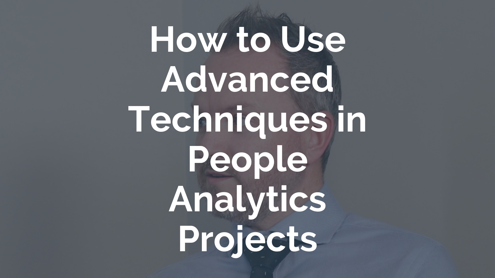 How to Use Advanced Techniques in People Analytics Projects | myHRfuture