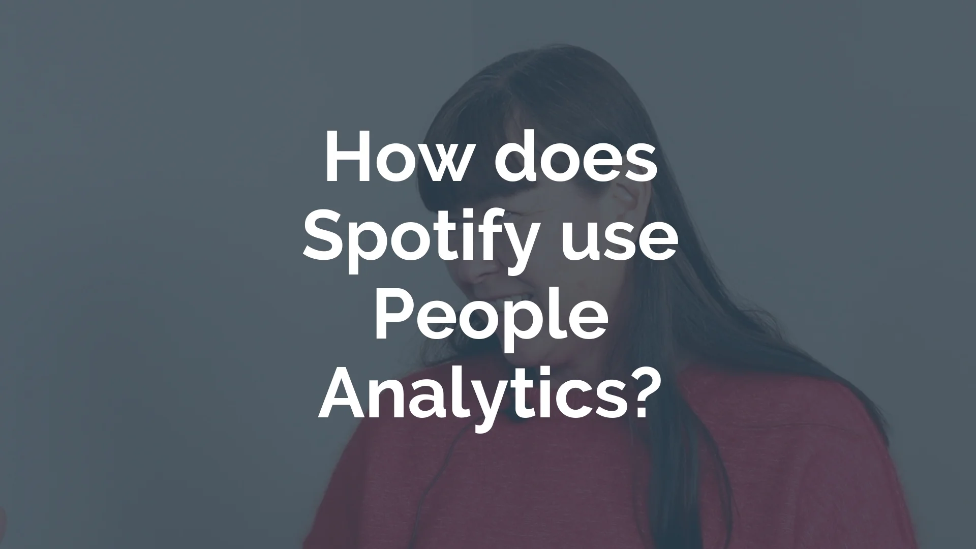 How Does Spotify use People Analytics? | myHRfuture