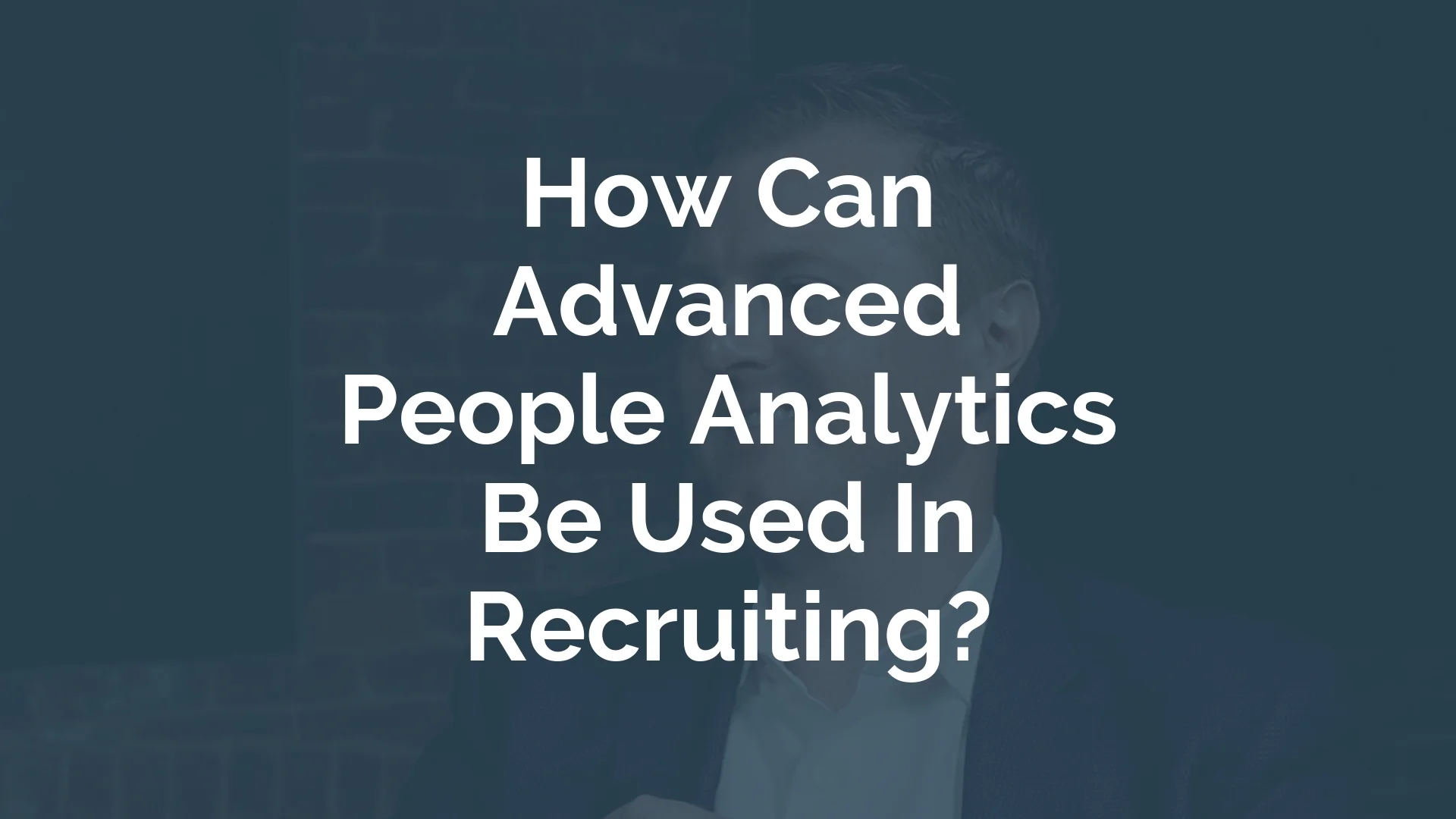How Can Advanced People Analytics Be Used In Recruiting? | myHRfuture