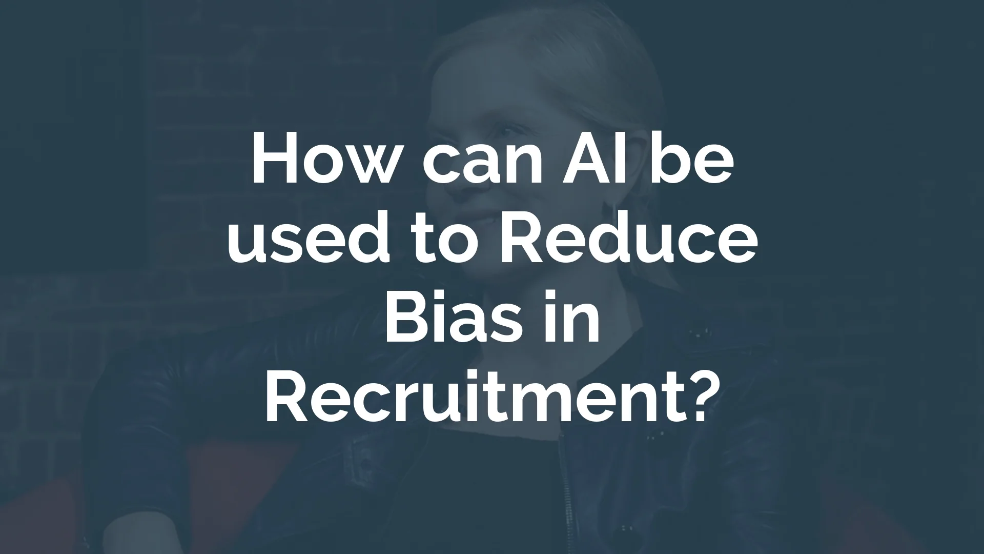 How can AI be used to Reduce Bias in Recruitment? | myHRfuture