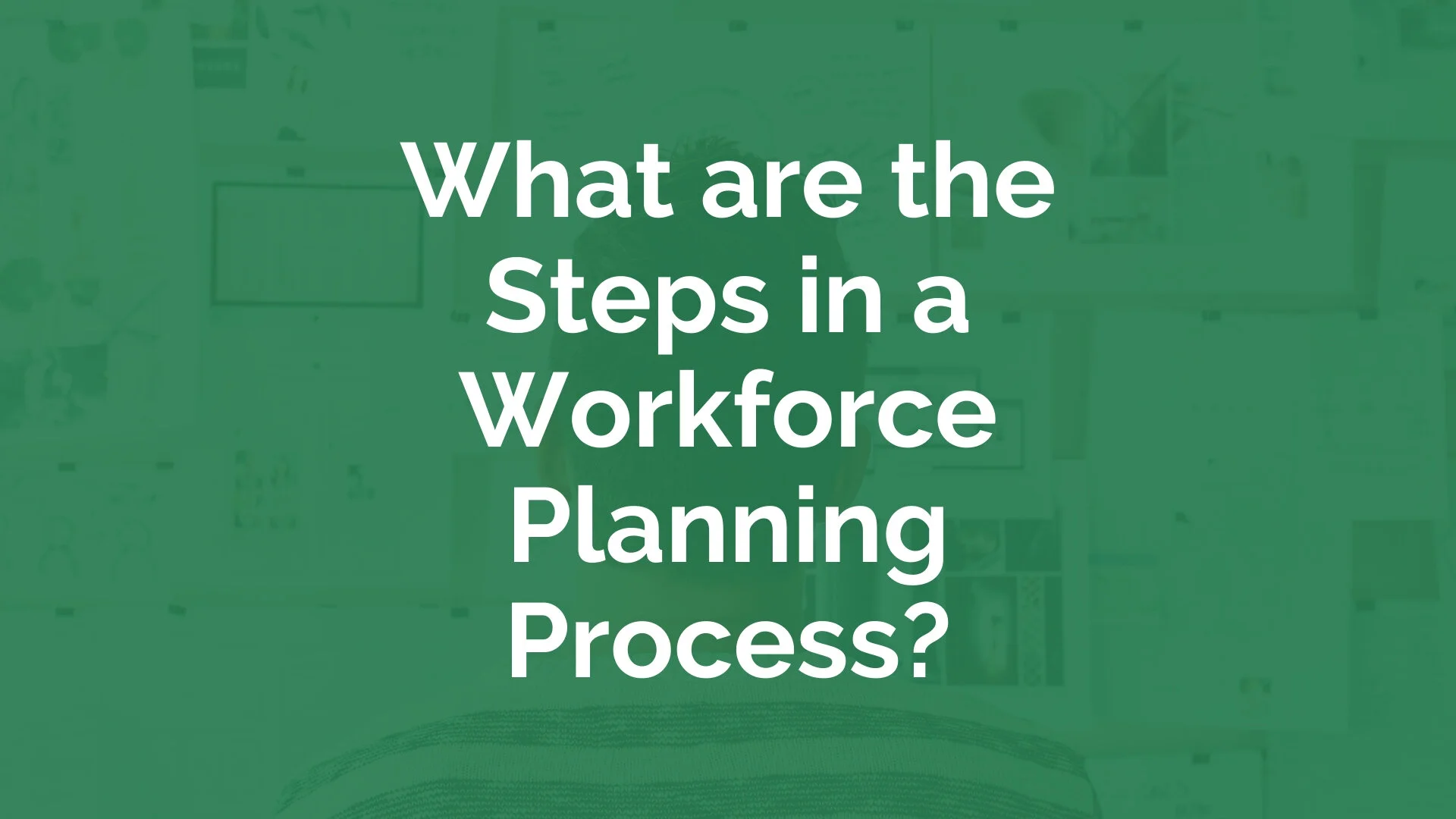 What are the Steps in a Workforce Planning Process? | myHRfuture
