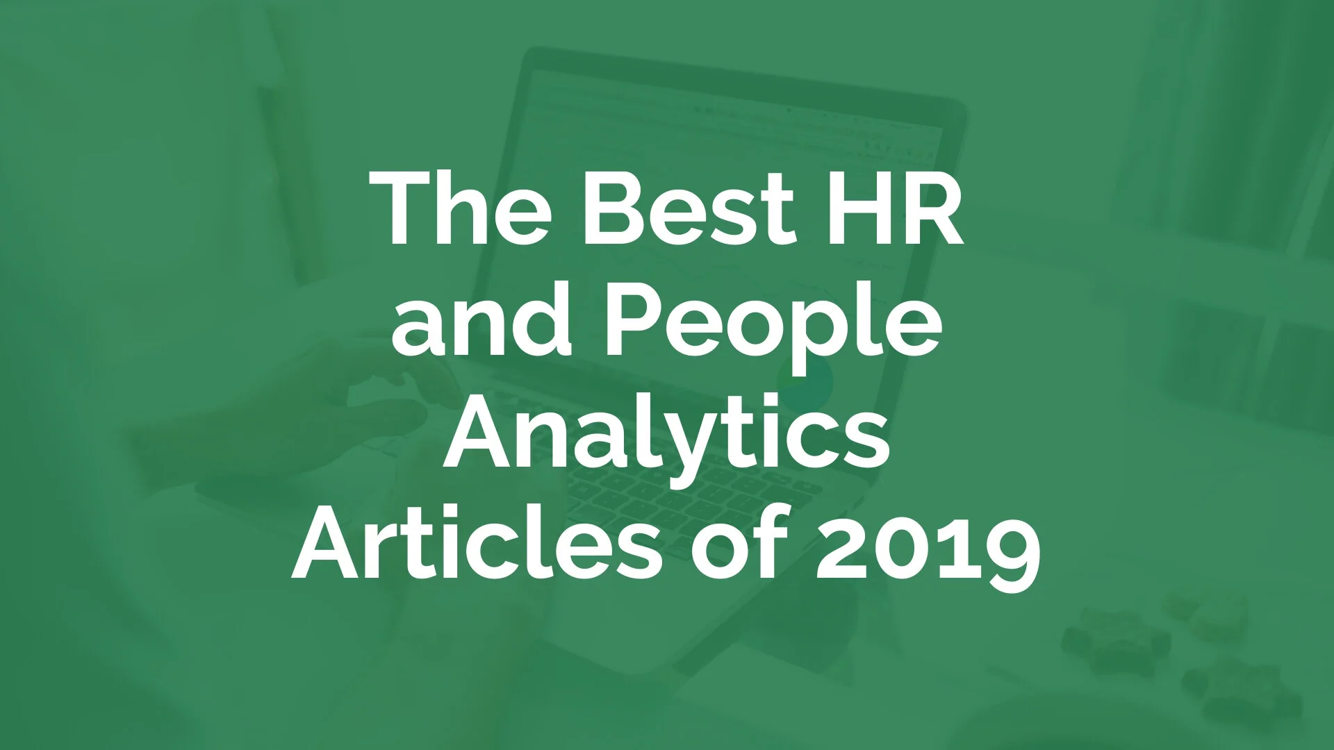 The Best HR and People Analytics Articles of 2019 | myHRfuture