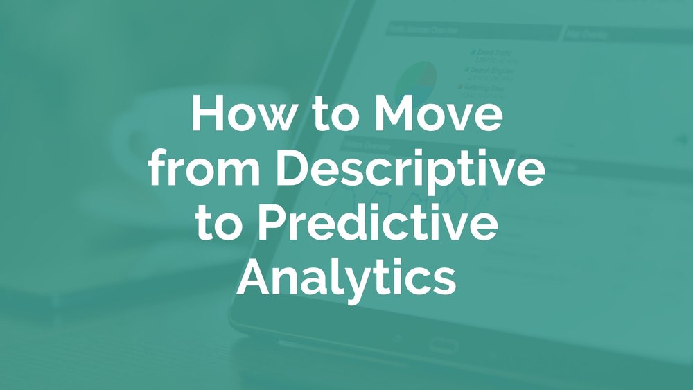 How to Move from Descriptive to Predictive Analytics | myHRfuture