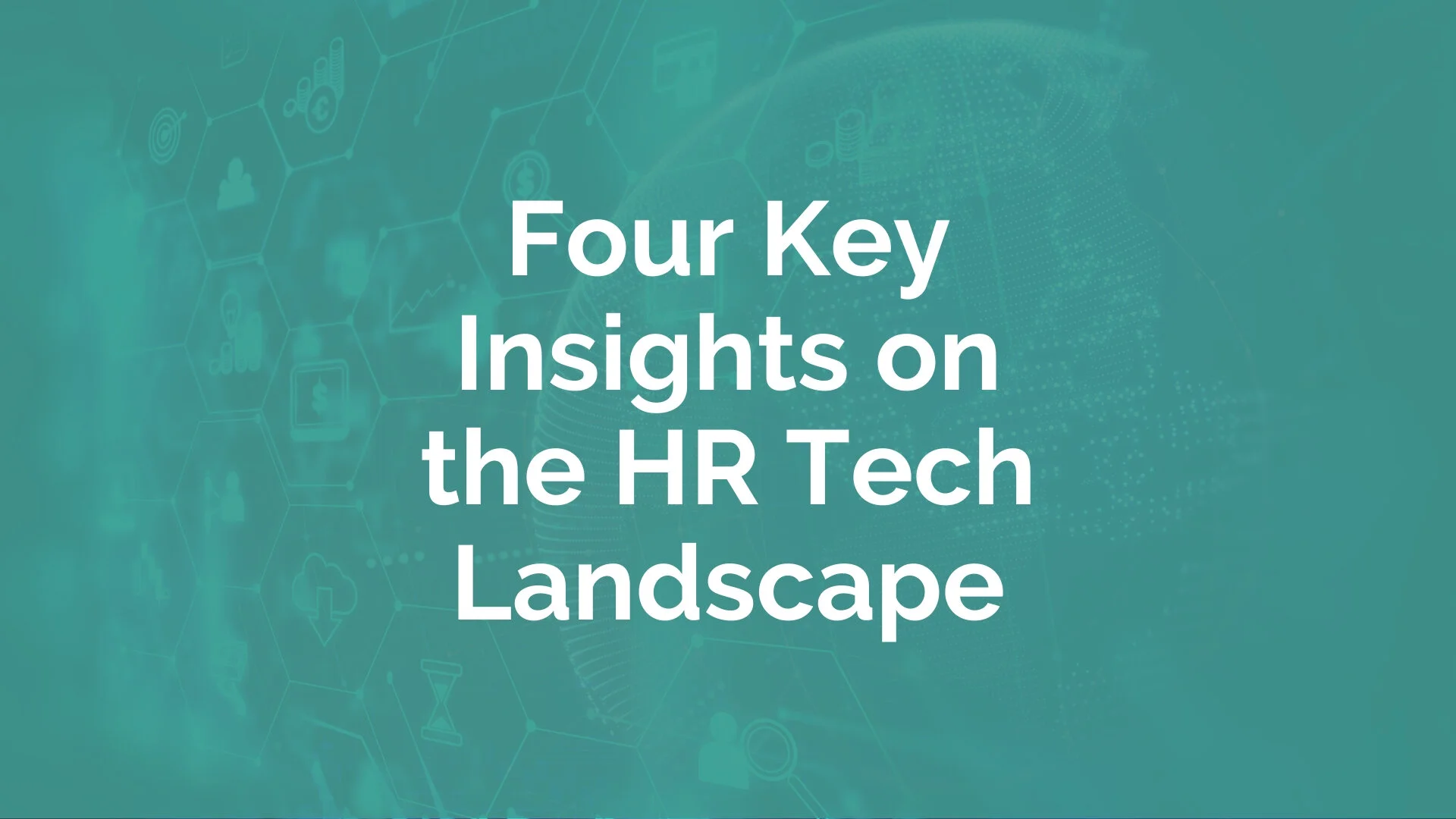 4 Key Insights on the HR Tech Landscape | myHRfuture