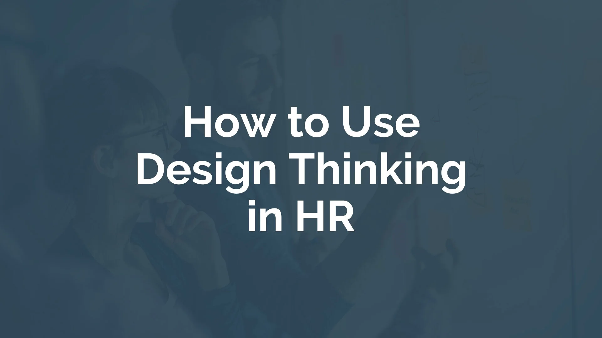 How to Use Design Thinking in HR | myHRfuture