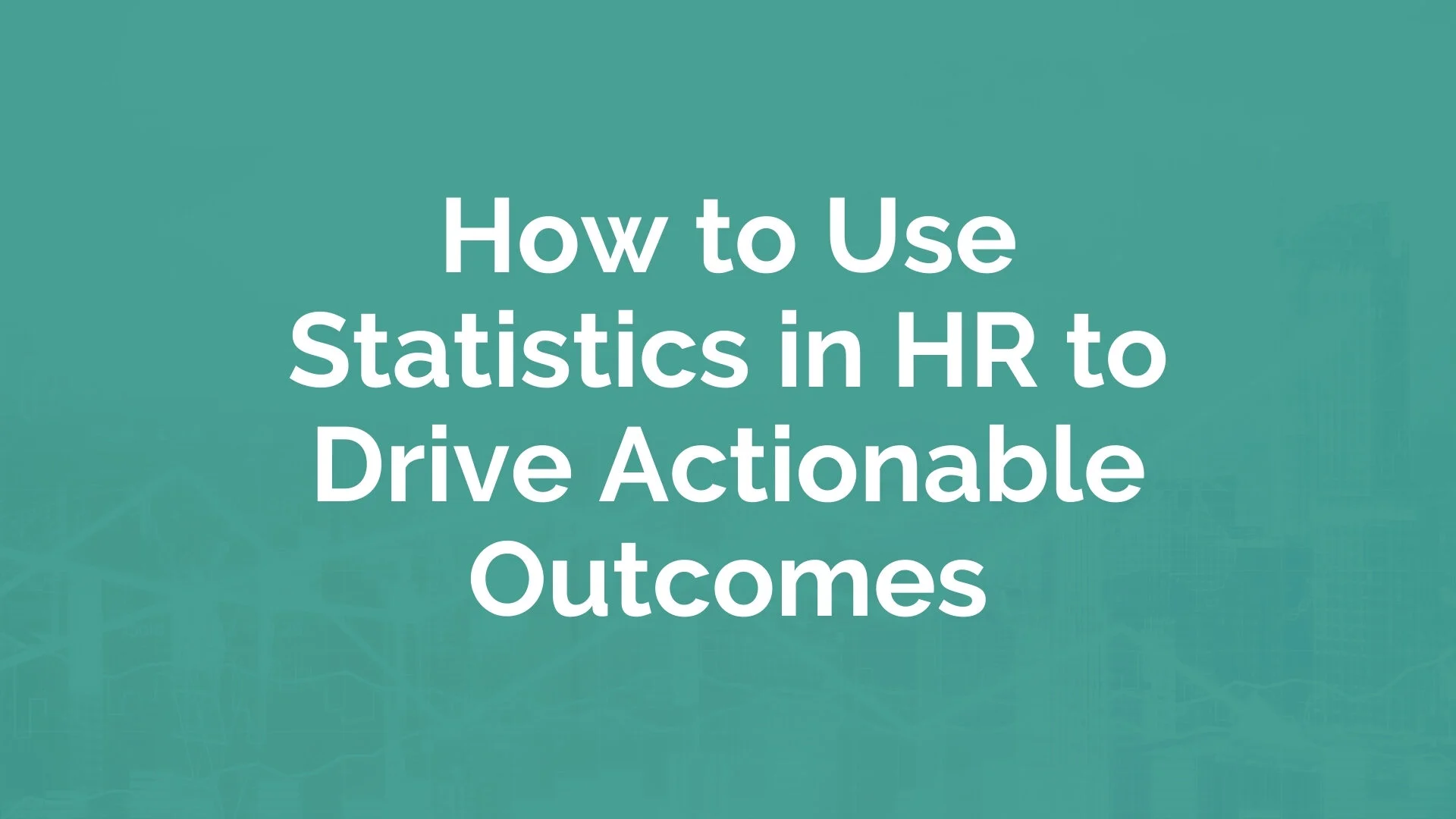 How to Use Statistics in HR to Drive Actionable Outcomes | myHRfuture