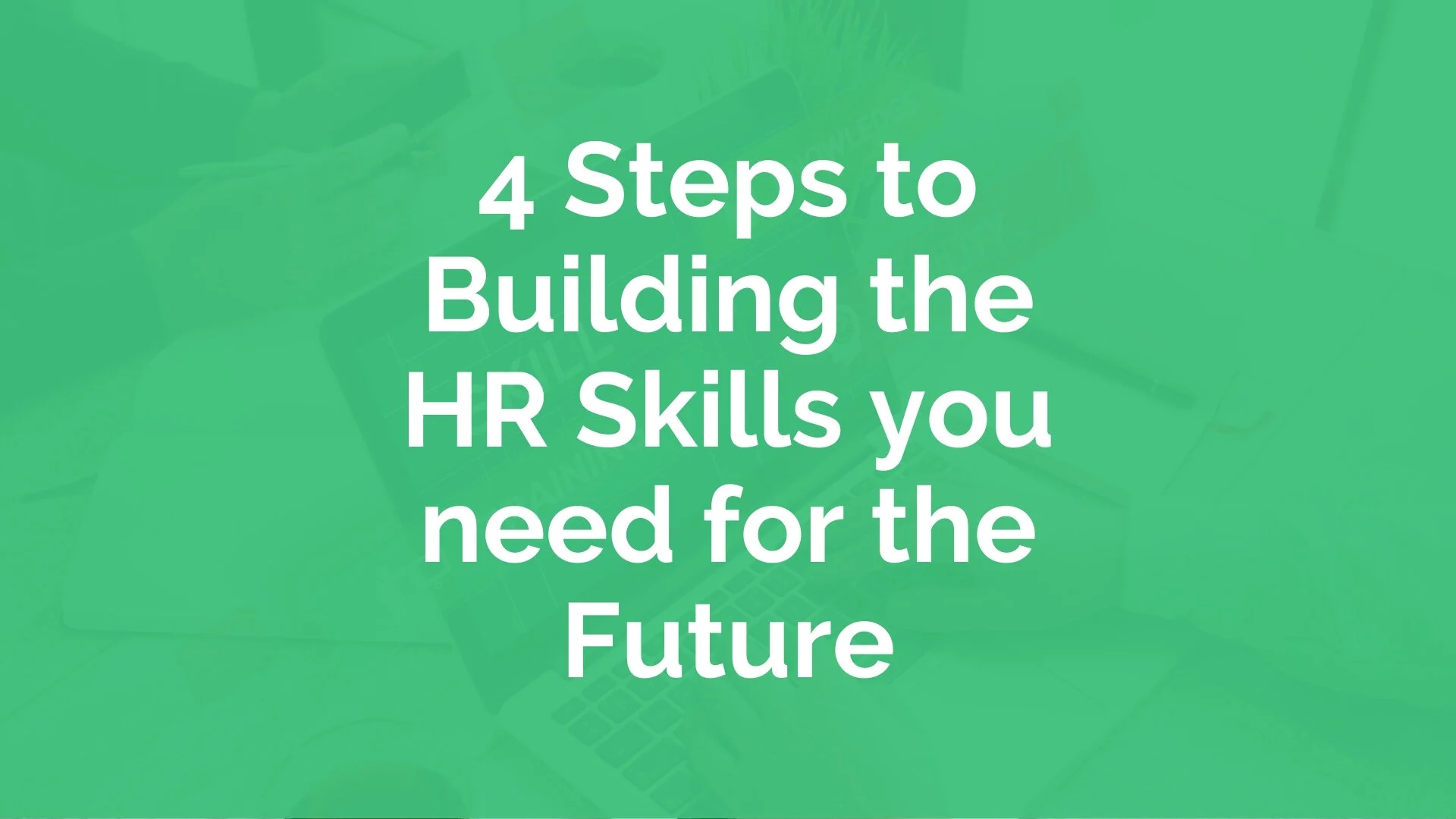 4 Steps to Building the HR Skills you need for the Future | myHRfuture