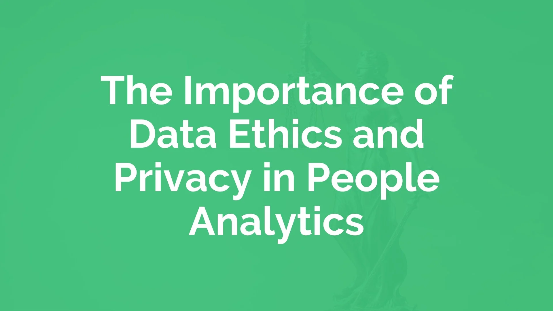 The Importance of Data Ethics and Privacy in People Analytics | myHRfuture