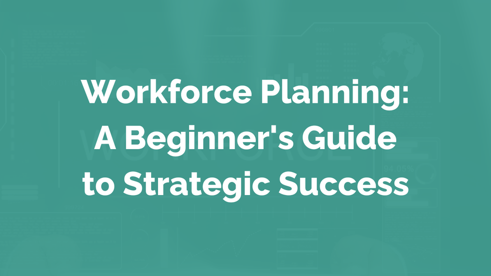 Workforce Planning: A Beginner's Guide to Strategic Success | myHRfuture