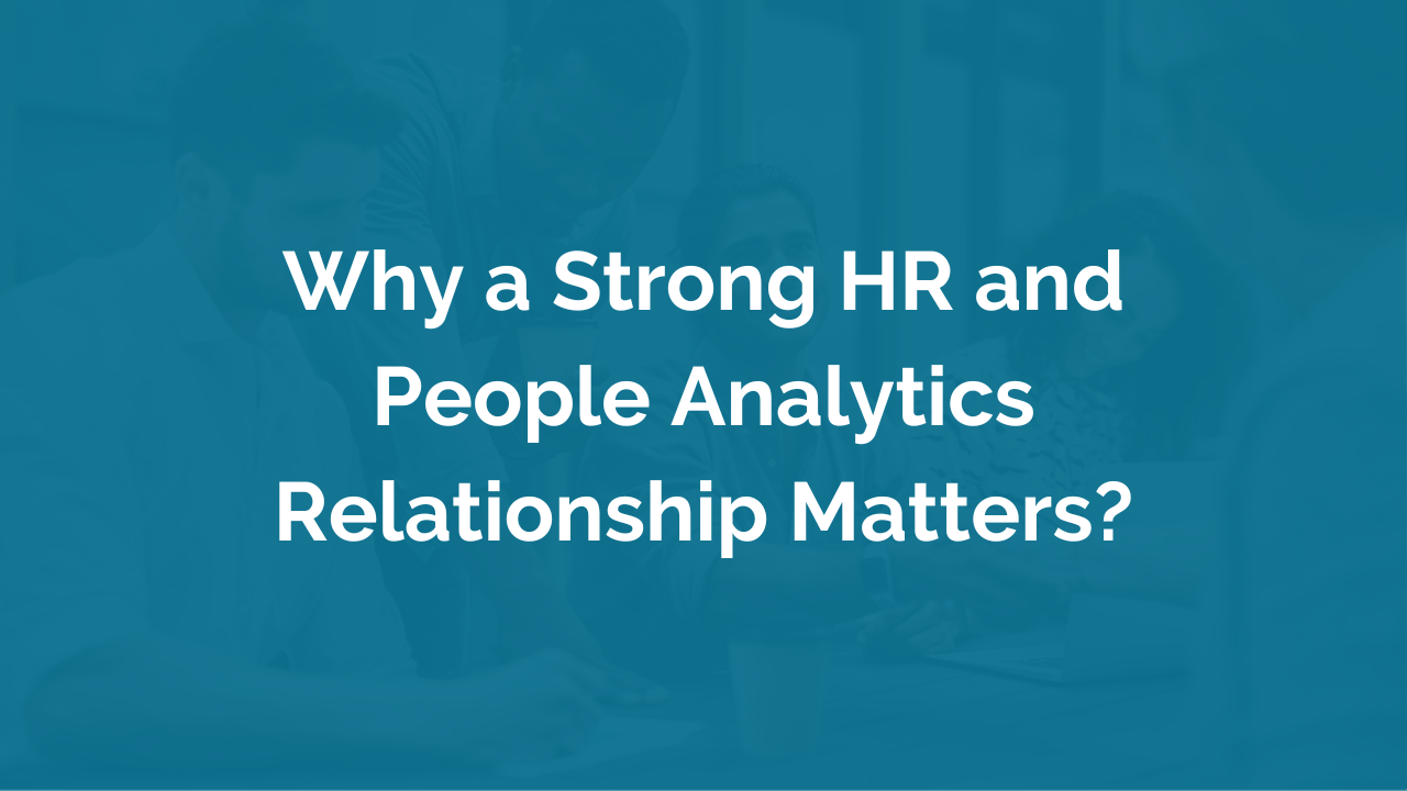 Why a Strong HR and People Analytics Relationship Matters? | myHRfuture
