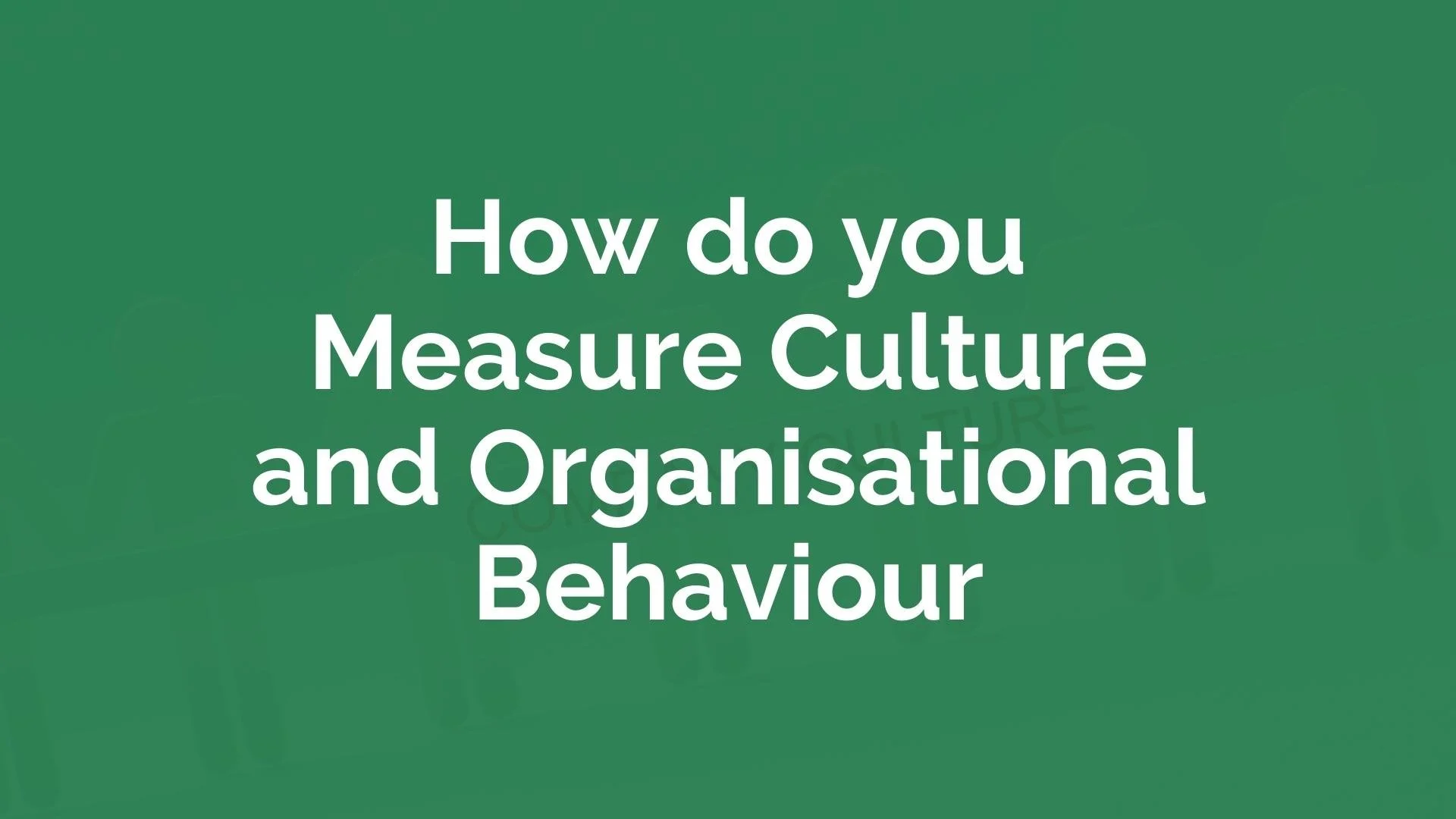 How do you Measure Culture and Organisational Behaviour? | myHRfuture