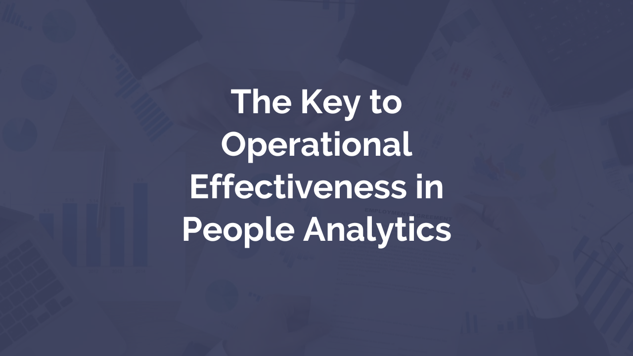 The Key to Operational Effectiveness in People Analytics | myHRfuture