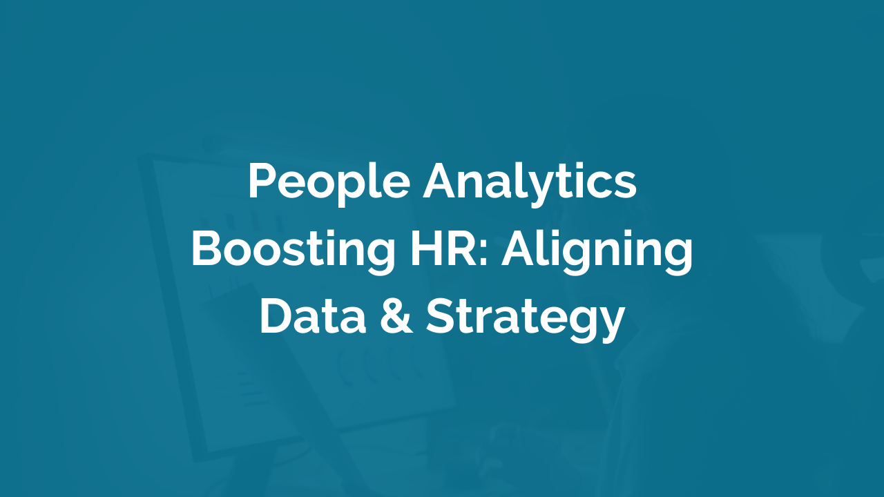 People Analytics Boosting HR: Aligning Data & Strategy | myHRfuture