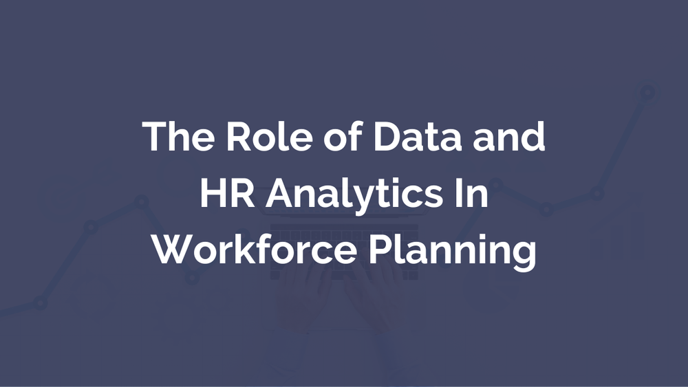 The Role Of Data And Hr Analytics In Workforce Planning Myhrfuture