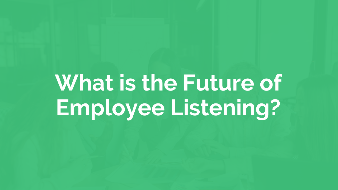 What is the Future of Employee Listening? | myHRfuture