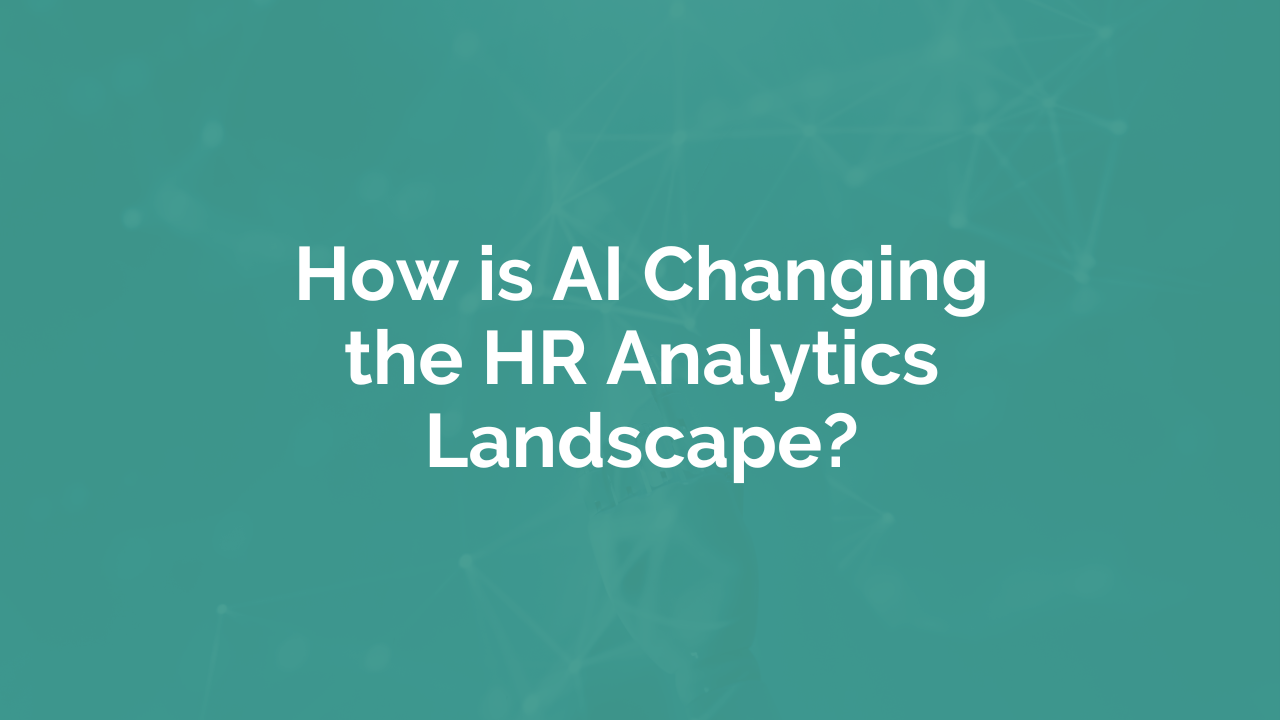 How is AI Changing the HR Analytics Landscape? | myHRfuture