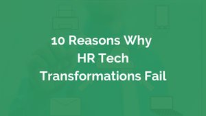 10 Reasons Why HR Tech Transformations Fail | myHRfuture