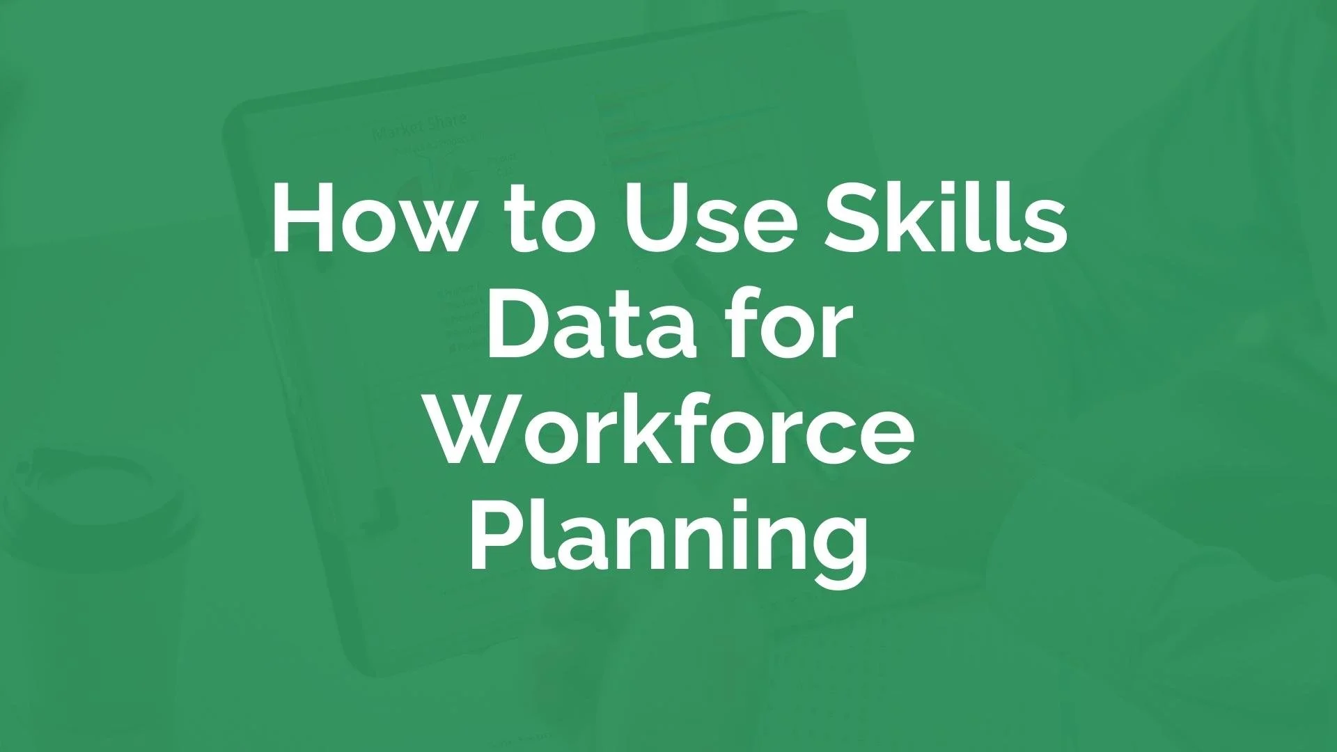 What is the Business Value of Skills Based Workforce Planning? | myHRfuture