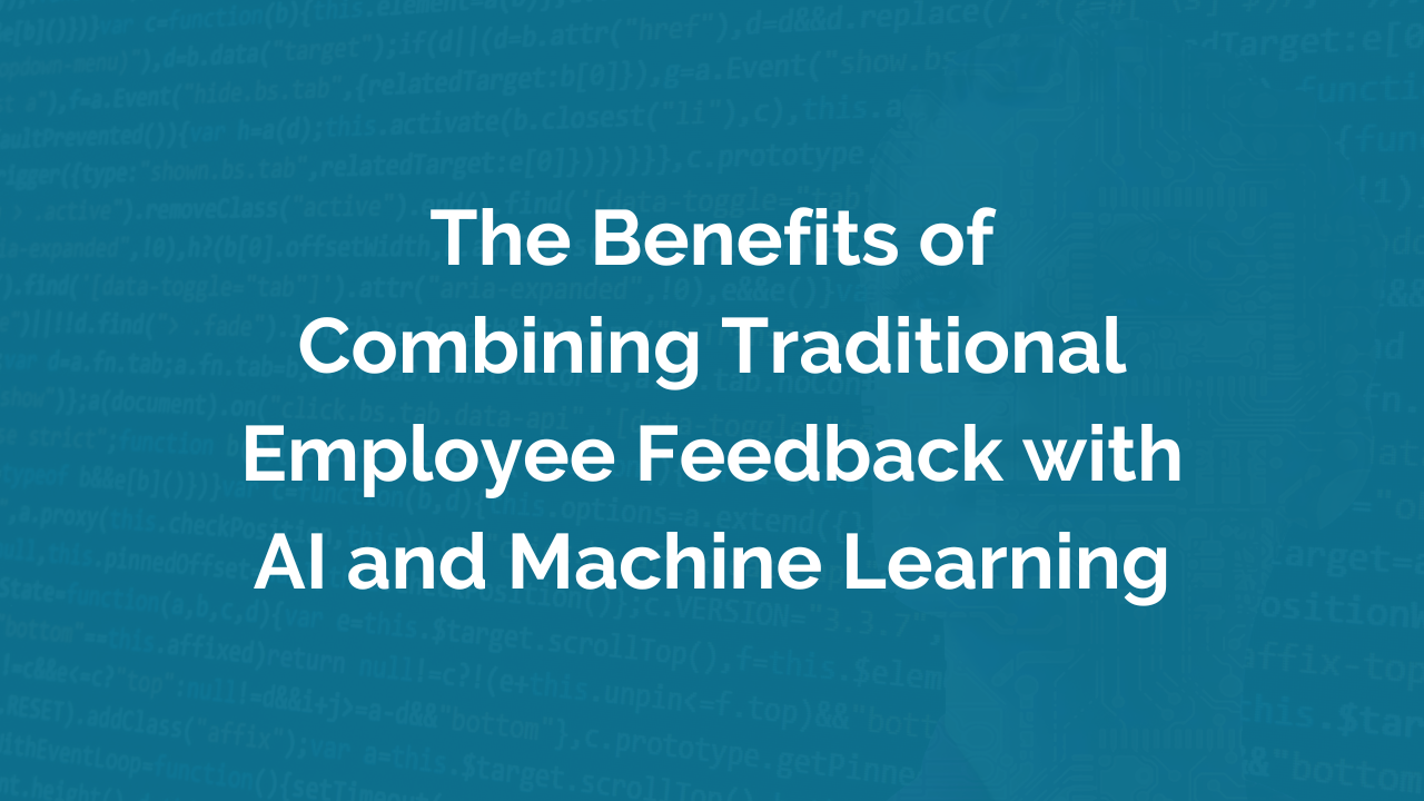 The Benefits of Combining Traditional Employee Feedback with AI and ...