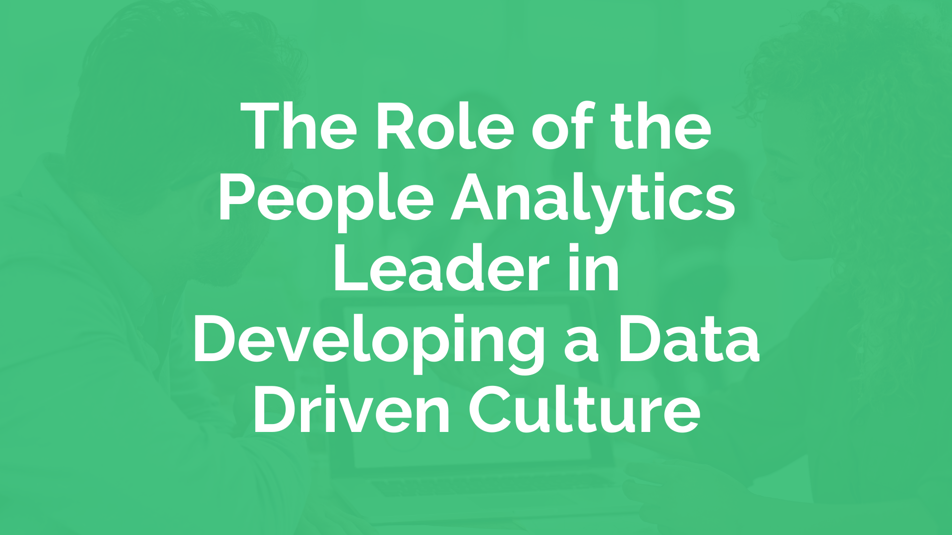 The Role of the People Analytics Leader in Developing a Data Driven ...