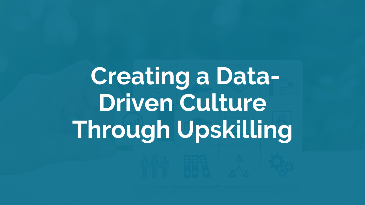 Creating A Data Driven Culture Through Upskilling Myhrfuture