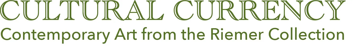 Cultural Currency: Contemporary Art from the Riemer Collection ...