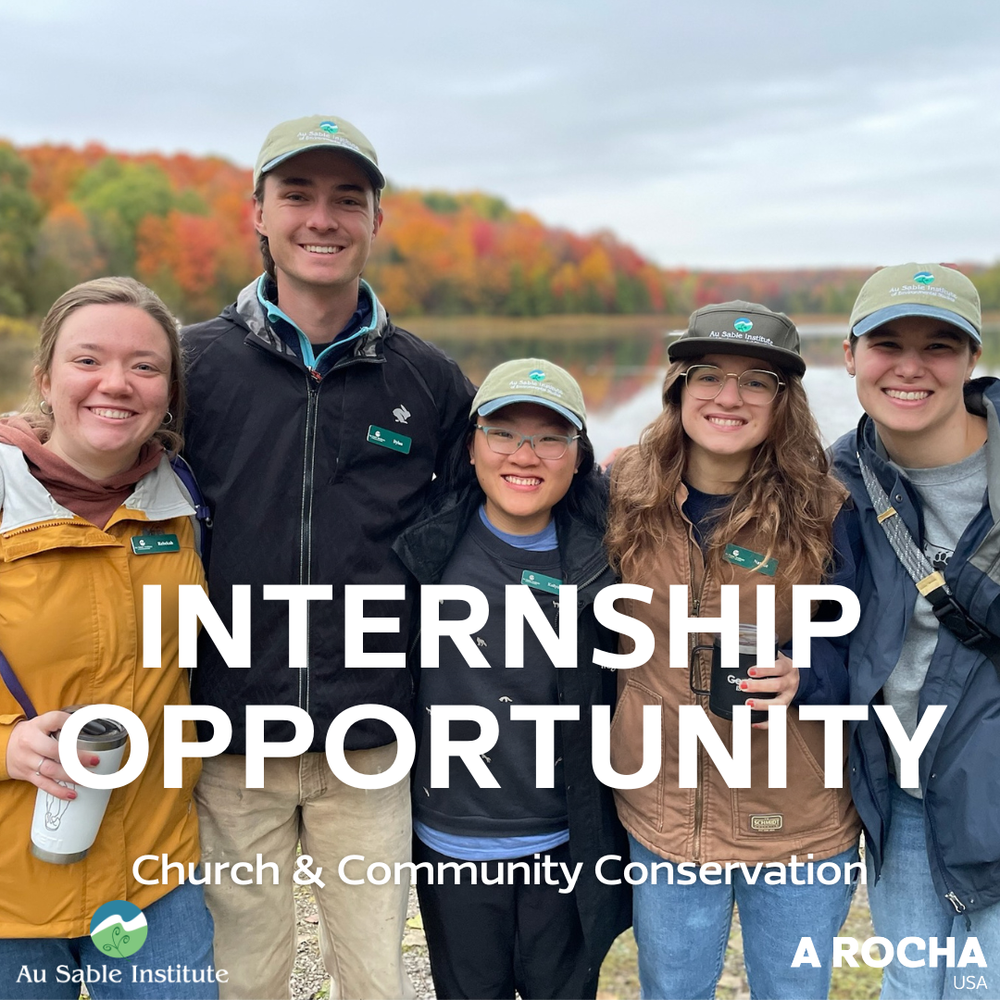 Internship Opportunity with Au Sable & A Rocha USA — Au Sable Institute