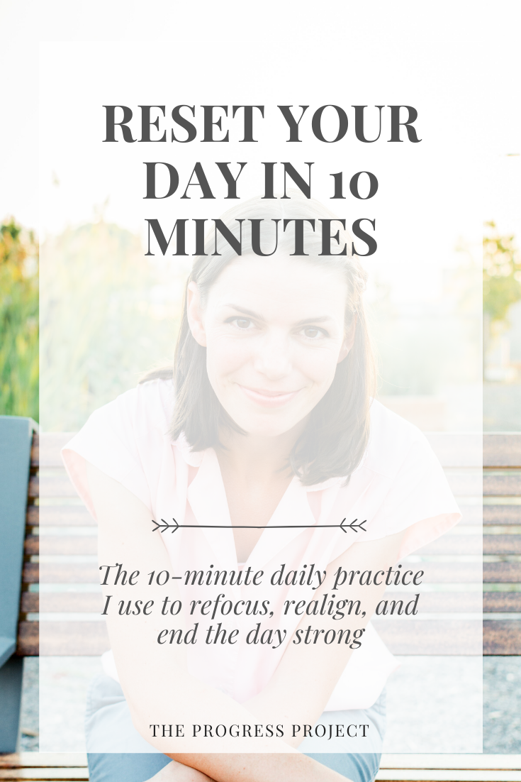 Ep. 94 Ten Minute Reset (Bonus Episode!) — The Progress Project