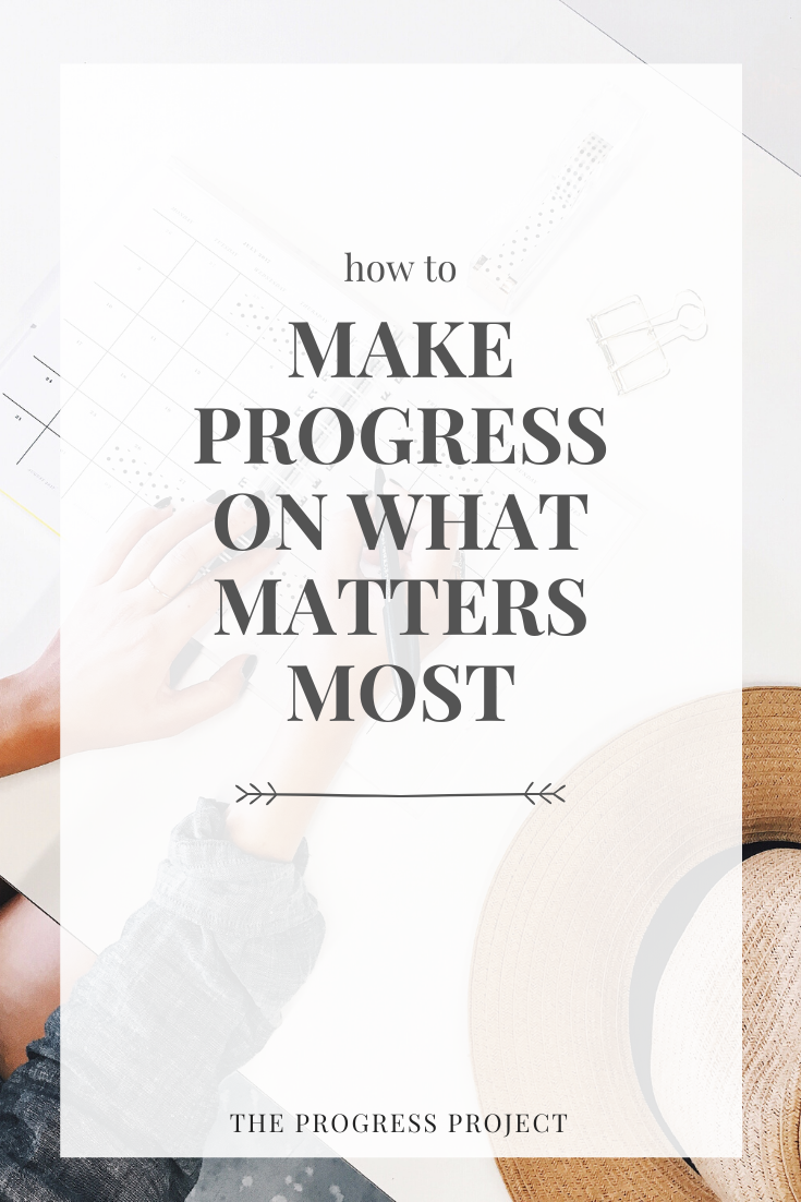 Ep. 95 Make Progress on What Matters Most — The Progress Project