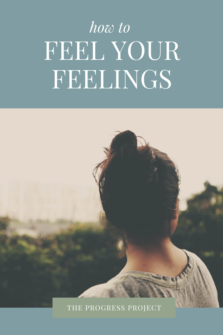 How To Feel Your Feelings — The Progress Project