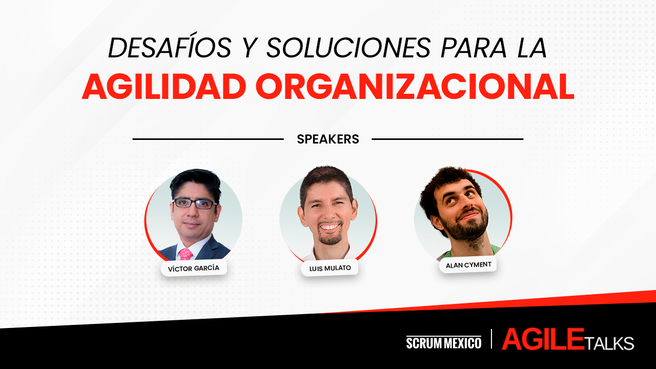 Desafíos y soluciones para la agilidad organizacional — SCRUM MÉXICO