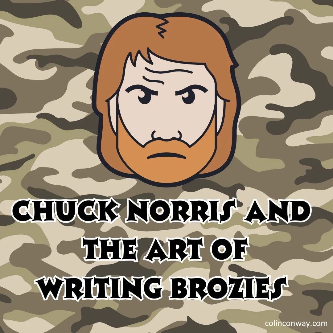 Chuck Norris and the Art of Writing Brozies — Colin Conway