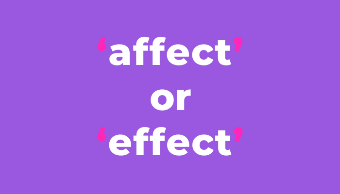 Is it ‘affect’ or ‘effect’?