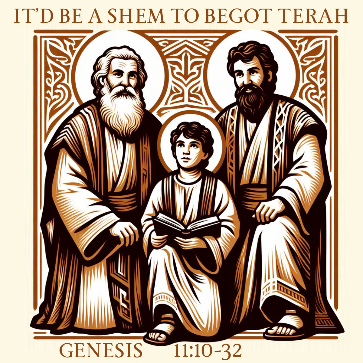 Sermon 514: It'd Be A Shem To Begot Terah (Genesis 11:10-32 ...