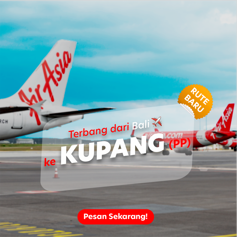 Terbang Bersama AirAsia Menuju Kupang, NTT dari Denpasar Bali ...