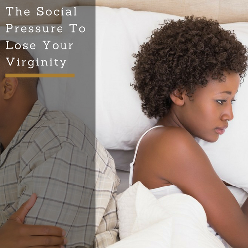 The Social Pressure To Lose Your Virginity — 247 Live Culture Magazine