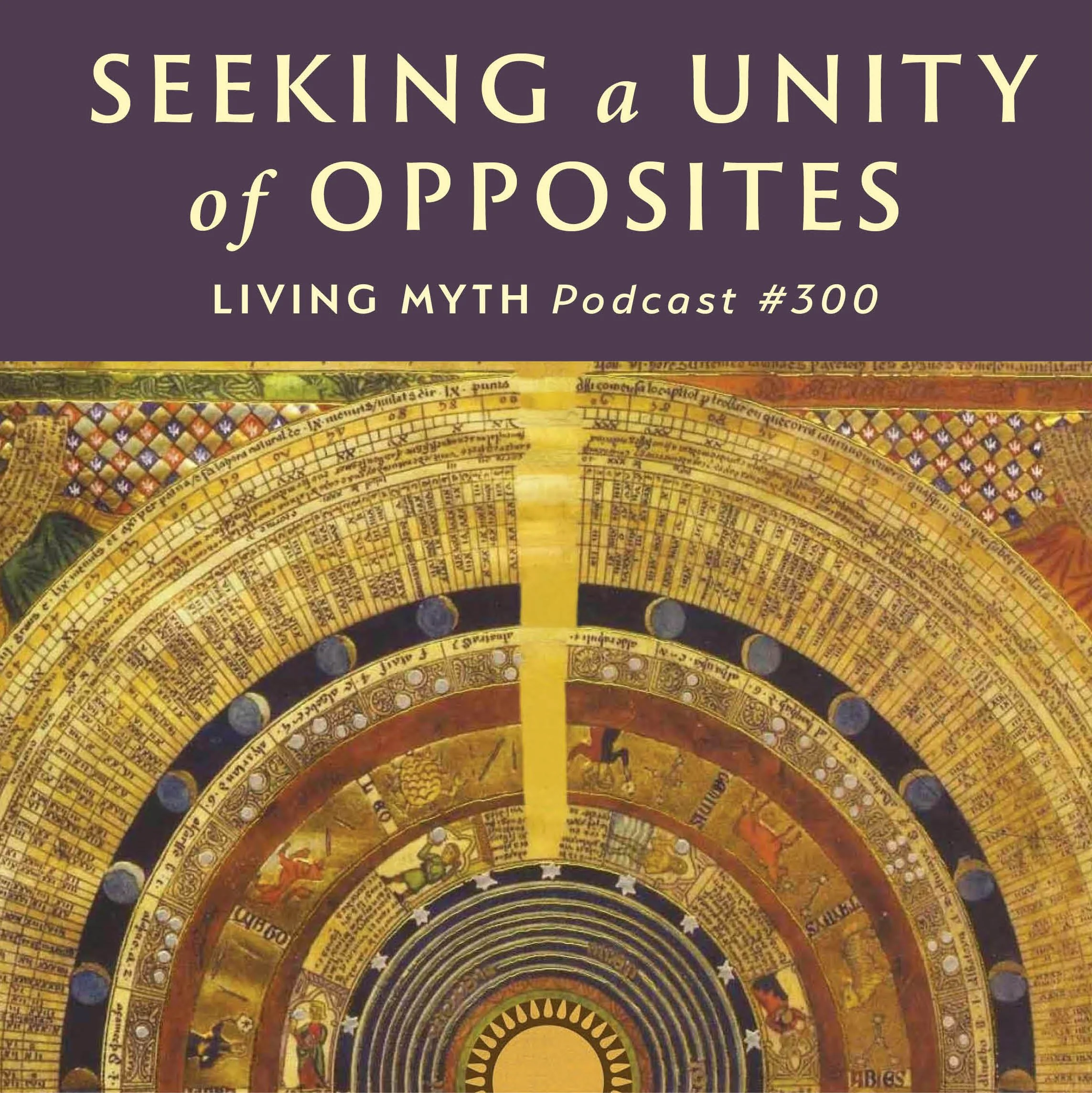 Living Myth Podcast 300 - Seeking a Unity of Opposites — MICHAEL MEADE ...