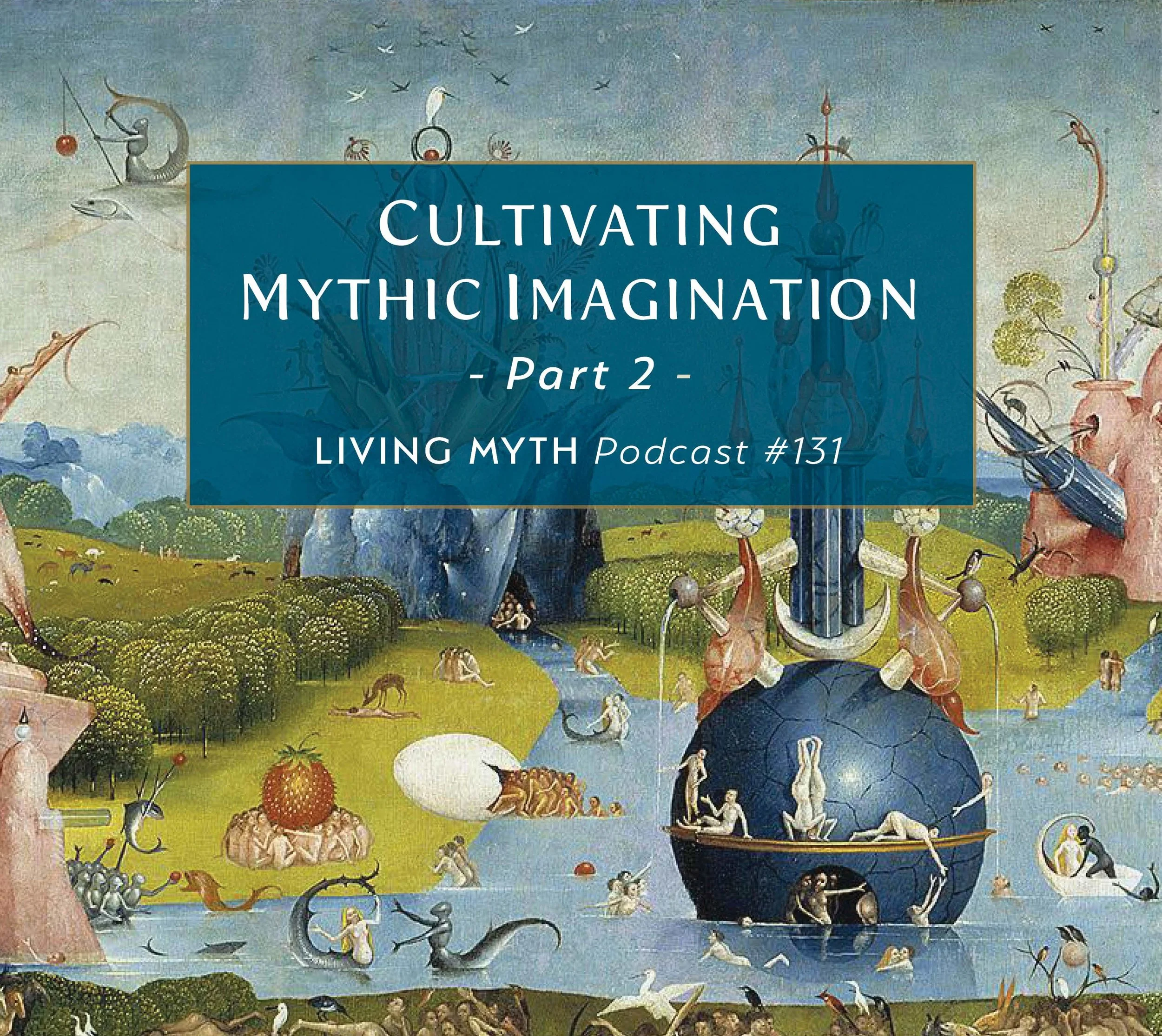 Episode 131 - Cultivating Mythic Imagination, Part 2 — MICHAEL MEADE ...