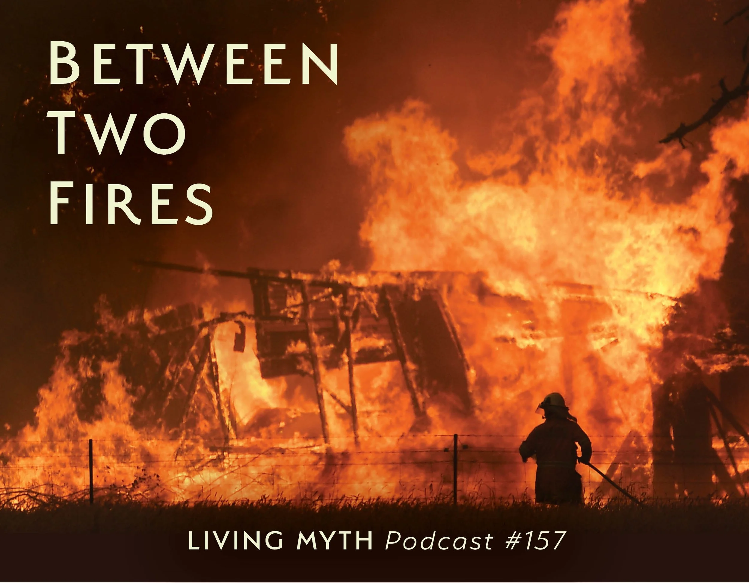 Living Myth Podcast #157 - Between Two Fires — MICHAEL MEADE MOSAIC VOICES
