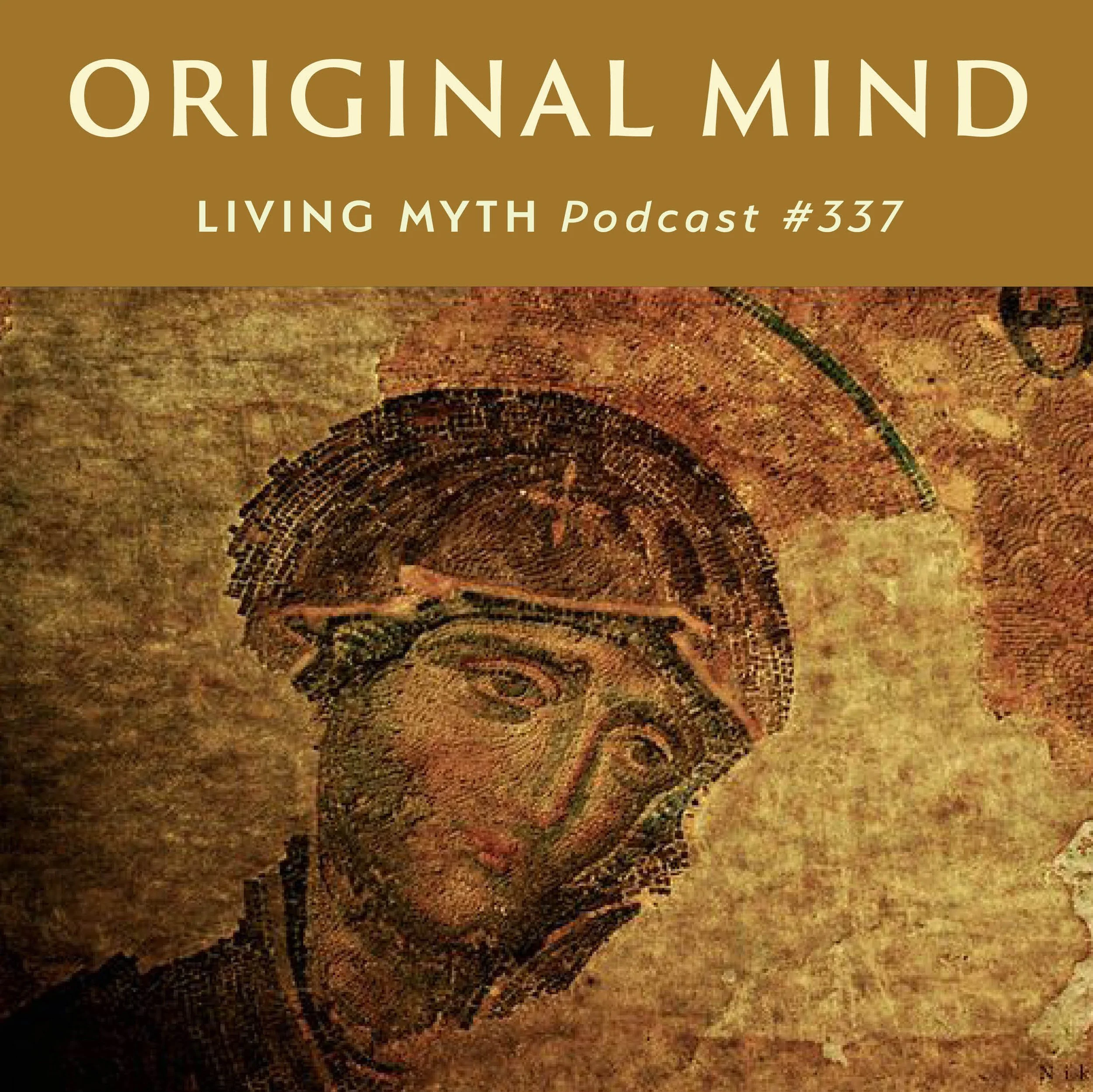 Living Myth Podcast 337 - Original Mind — MICHAEL MEADE MOSAIC VOICES