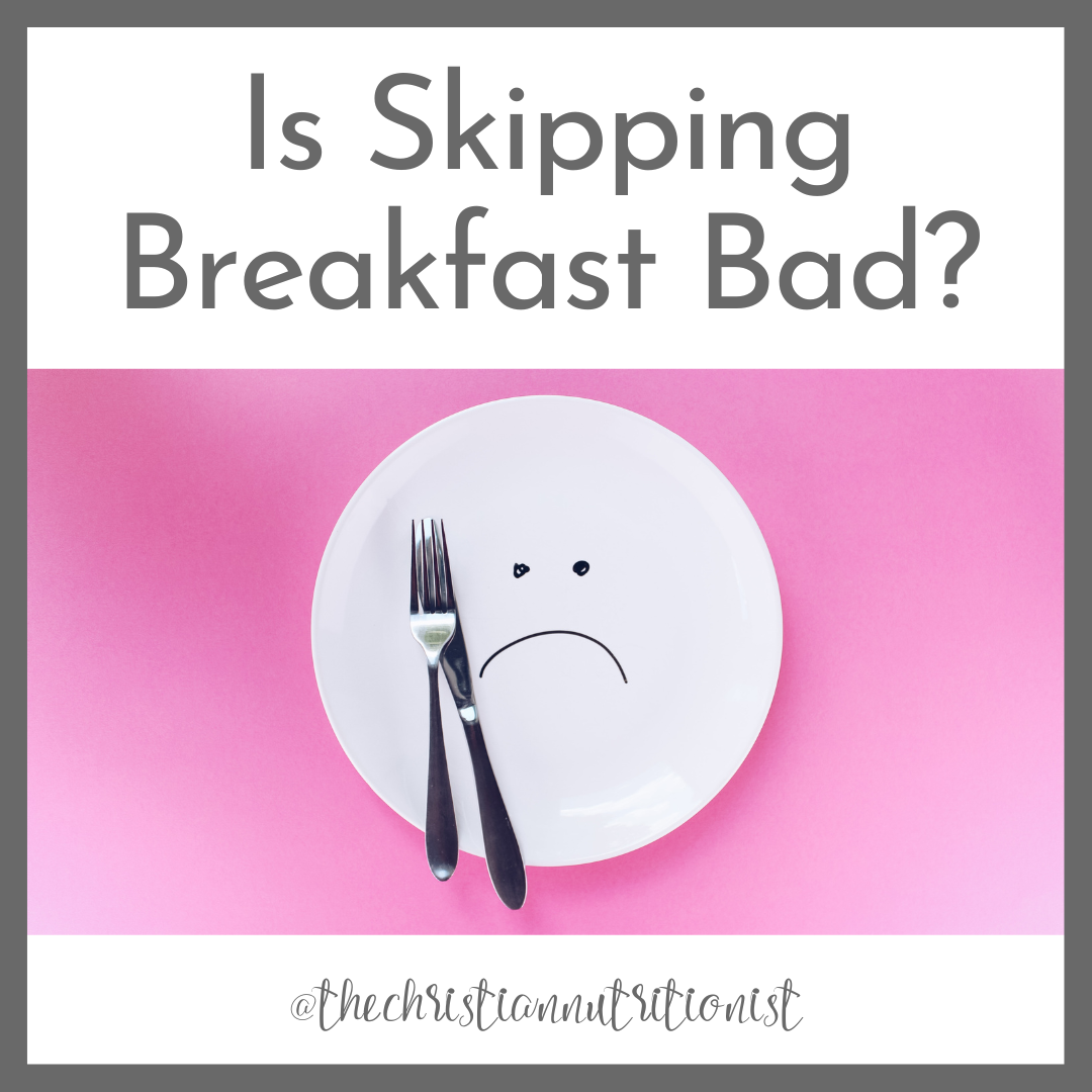 Is Skipping Breakfast Bad? — The Christian Nutritionist
