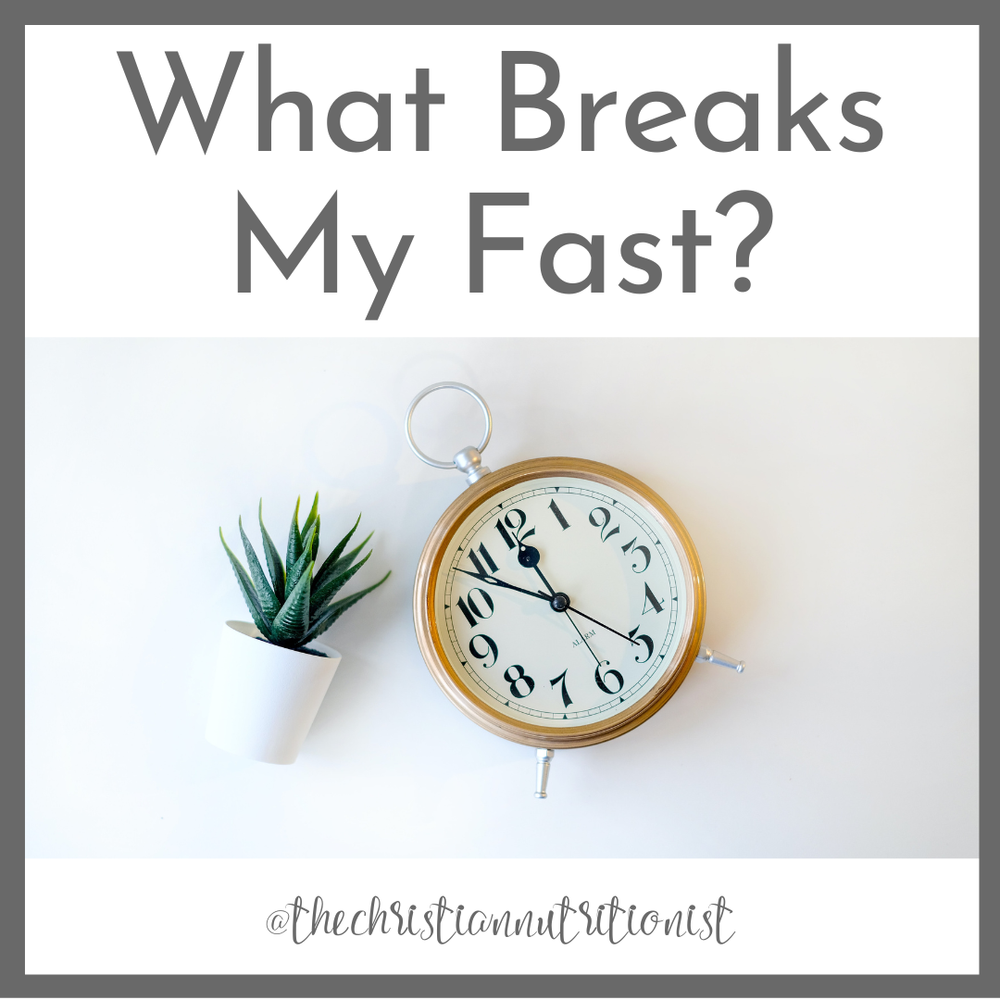 What Breaks My Fast? — The Christian Nutritionist